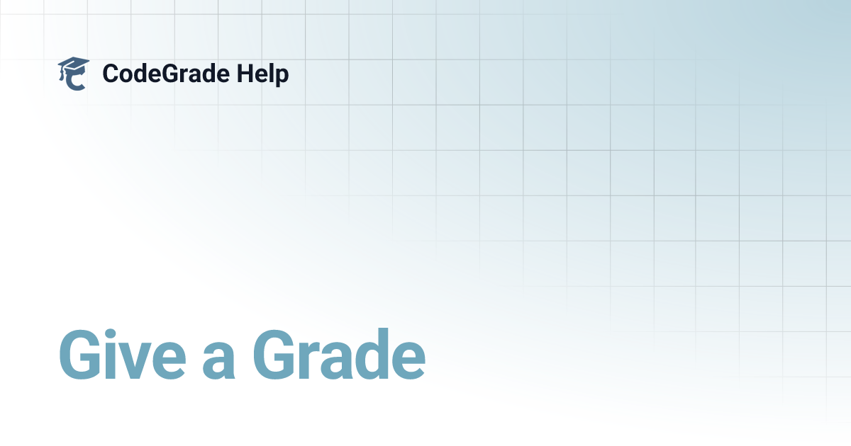 Give a Grade | CodeGrade Help