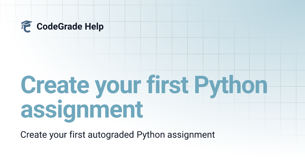 Create your first Python assignment | CodeGrade Help Create your first Python assignment | CodeGrade Help